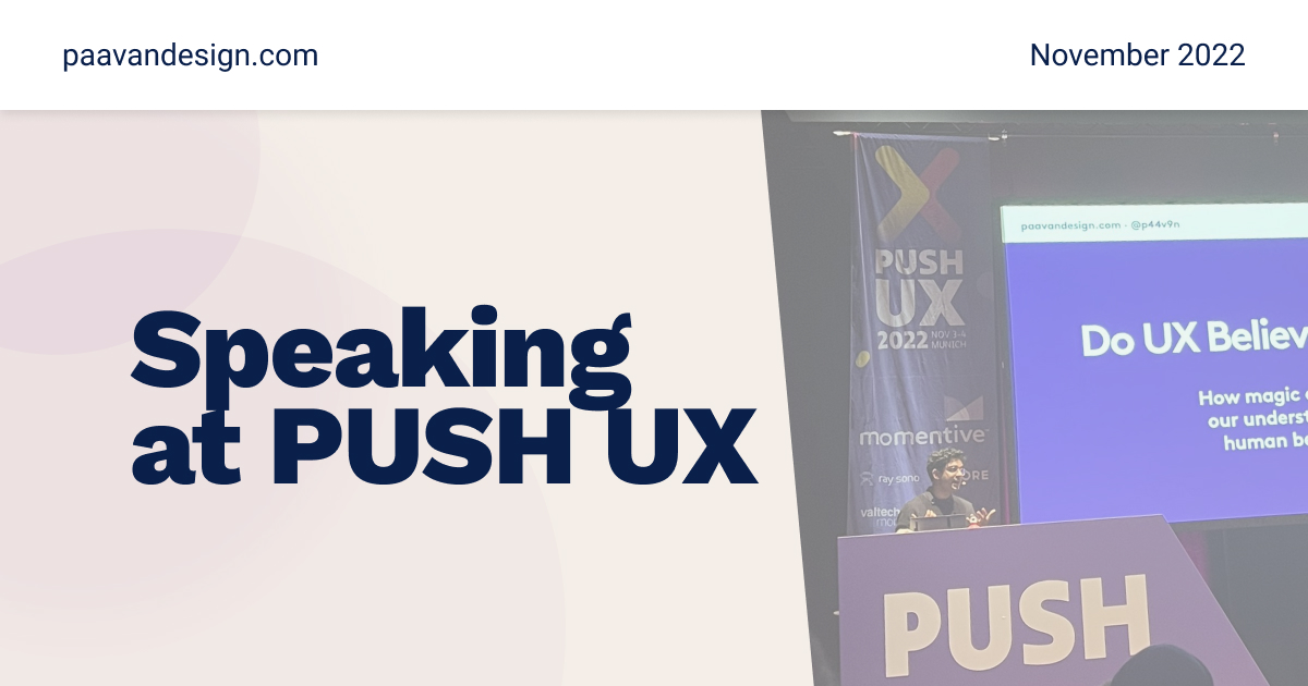 Speaking at PUSH UX in Munich — Paavan — Digital Product Designer
